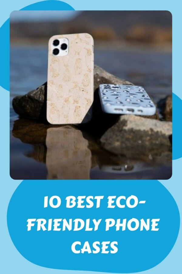 10 Best Eco-Friendly Phone Cases: Stylish & Sustainable Protection