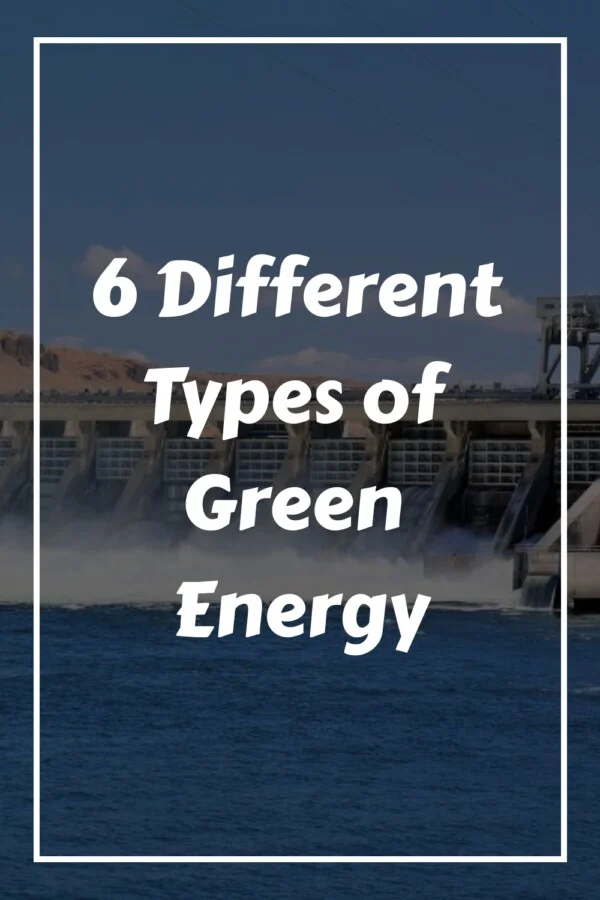 6 Different Types of Green Energy