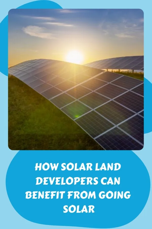 How Solar Land Developers Can Benefit from Going Solar