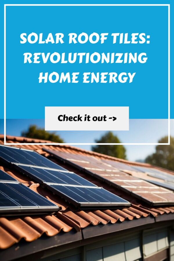 Solar Roof Tiles: Revolutionizing Home Energy