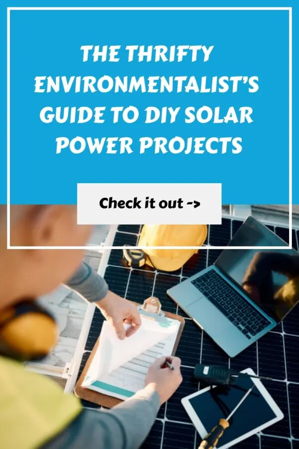 The Thrifty Environmentalist's Guide to DIY Solar Power Projects The Thrifty Environmentalist's Guide to DIY Solar Power Projects